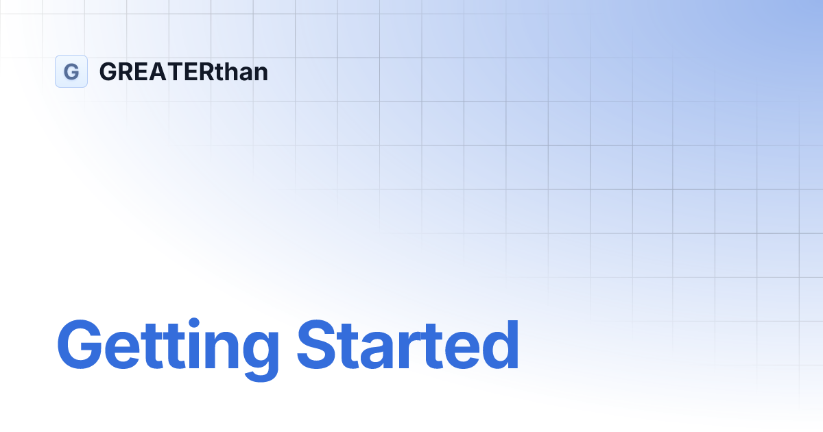 Getting Started | GREATERthan